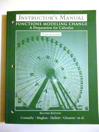 Functions Modeling Change, Instructor's Manual: A Preparation for Calculus: Connally, Eric ...