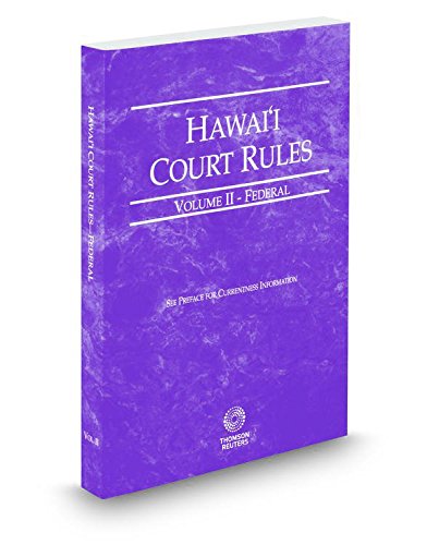 Hawaii Court Rules - Federal, 2017 ed. (Vol. II, Hawaii Court Rules ...