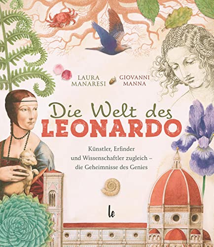 Die Welt des Leonardo: Künstler, Erfinder und Wissenschaftler zugleich ...
