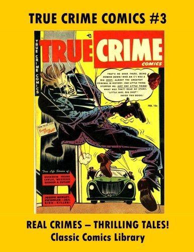 True Crime Comics #3: Classic Comics Library: Email For Giant Catalog ...