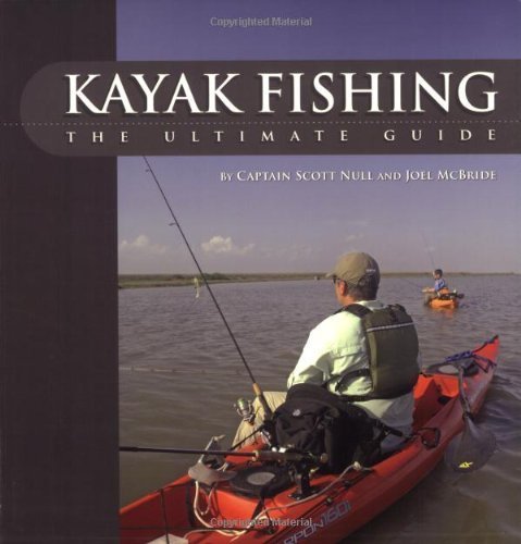 Kayak Fishing: The Ultimate Guide by Scott Null (2007-07-04): Scott ...