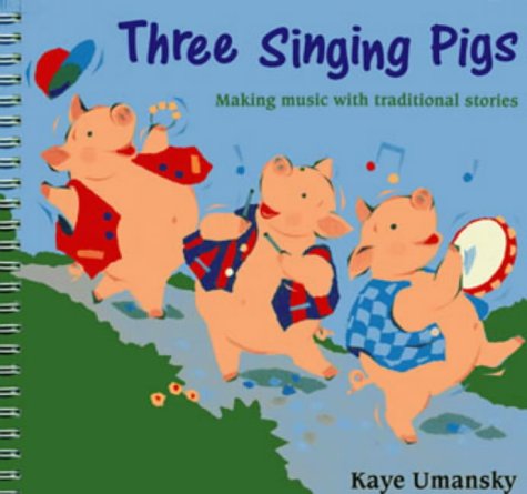 Three Singing Pigs: Making Music With Traditional: Umansky, Kaye ...