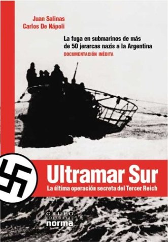 SUBMARINOS ALEMANES: ULTRAMAR SUR: LA ULTIMA OPERACION SECRETA DEL III ...