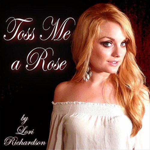 Amazon.com: Toss Me a Rose : Lori Richardson: Digital Music