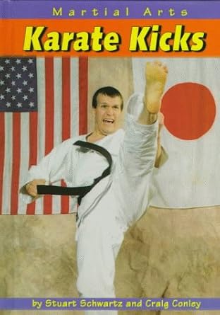 Karate Kicks (Martial Arts): Schwartz, Stuart, Conley, Craig, Willie ...
