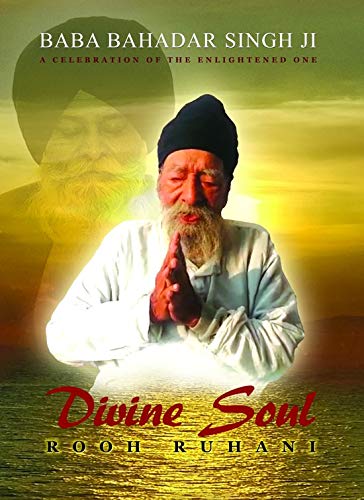 Buy Divine Soul - Baba Bahadar Singh ji Kahnpurwale Book Online at Low ...