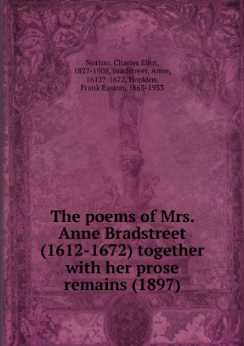 The poems of Mrs. Anne Bradstreet (1612-1672) together with her ...