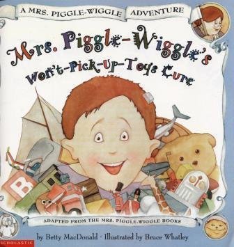 Mrs. Piggle-Wiggle's Won't-Pick-Up-Toys Cure (A Mrs. Piggle-Wiggle ...