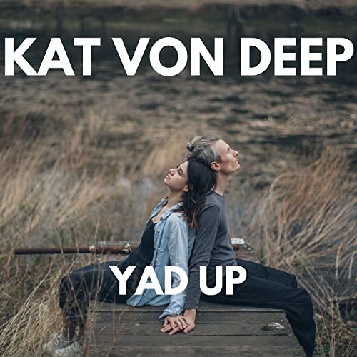Reproducir YAD UP de Kat Von Deep en Amazon Music