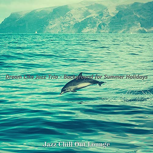 Dream Like Jazz Trio - Background for Summer Holidays de Jazz Chill Out Lounge en Amazon Music ...