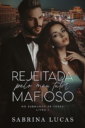 Rejeitada pelo meu tutor Mafioso: No Submundo de Vegas eBook : Lucas, Sabrina: Amazon.com.br ...