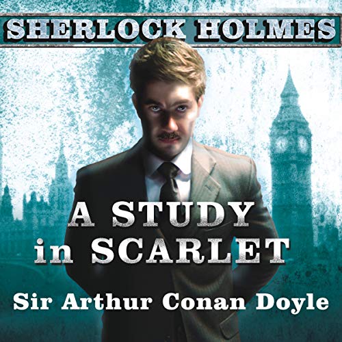 A Study in Scarlet: A Sherlock Holmes Novel (Audio Download): Arthur ...