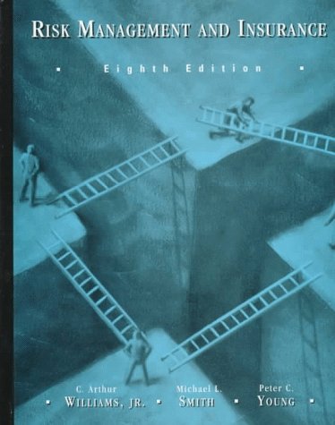 Risk Management & Insurance: Williams, Jr., C. Arthur C, Young, Peter C ...