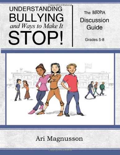 Understanding Bullying and Ways to Make It STOP!: The Bitopia ...