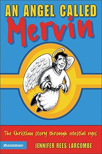 By Jennifer Rees Larcombe An Angel Called Mervin: The Christian Story ...
