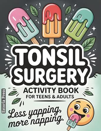 Tonsil Surgery Activity Book for Teens & Adults: Creative Recovery ...