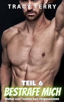 Bestrafe Mich! - Teil 6 - Tabu Sexgeschichte ab 18: Stiefmutter und Tochter hart rangenommen und ...