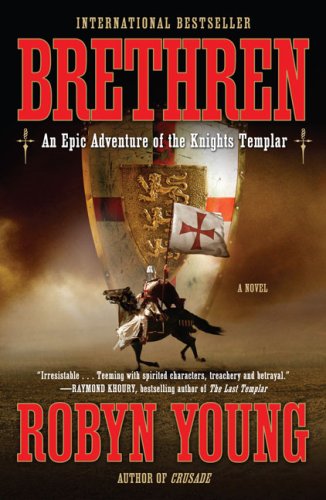 Brethren: An Epic Adventure of the Knights Templar: Young, Robyn ...