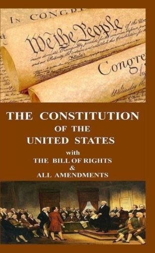 The Constitution of the United States: with the Bill of Rights and all ...