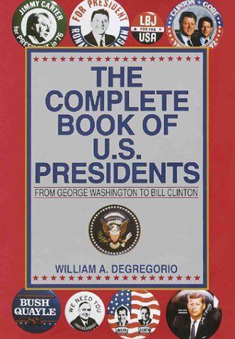 Complete Book of U.S. Presidents: Degregorio, William: 9780517082447 ...
