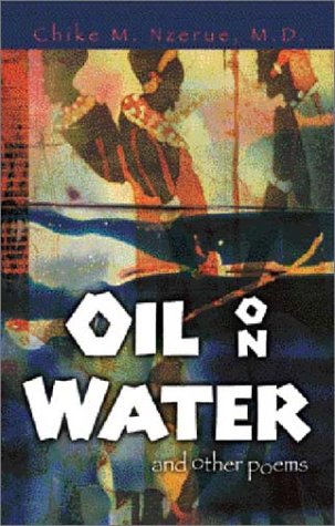 Oil on Water and Other Poems: Nzerue, Chike M.: 9781582442228: Amazon ...