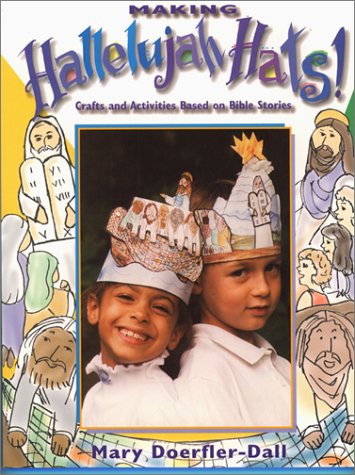 Making Hallelujah Hats!: Craft Activities Based on Bible Stories ...