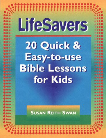 Buy Lifesavers: 20 Quick & Easy-To-Use Bible Lessons for Kids Book ...
