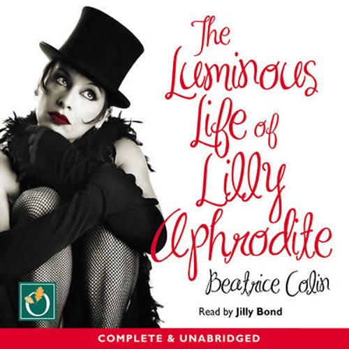 The Luminous Life of Lilly Aphrodite (Audio Download): Beatrice Colin ...