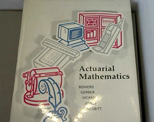 Actuarial Mathematics: Newton L. Bowers Jr., Hans U. Gerber, James C ...