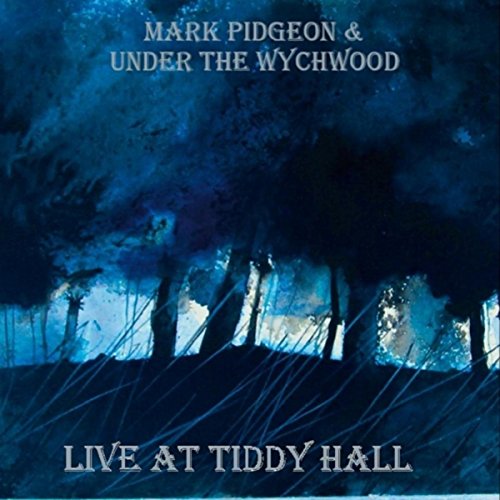 Amazon.co.jp: Live at Tiddy Hall : Mark Pidgeon & Under the Wychwood ...