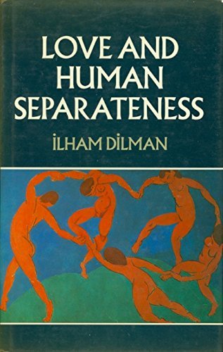 Love and Human Separateness by Ilham Dilman (1987-01-15): İlham Dilman ...