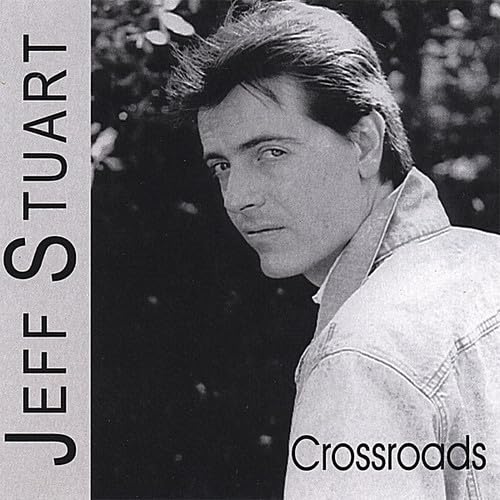 Jeff Stuart - Stuart, Jeff : Crossroads - Amazon.com Music