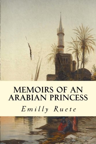 Memoirs of an Arabian Princess by Emily Ruete (2015-05-01): Emily Ruete ...