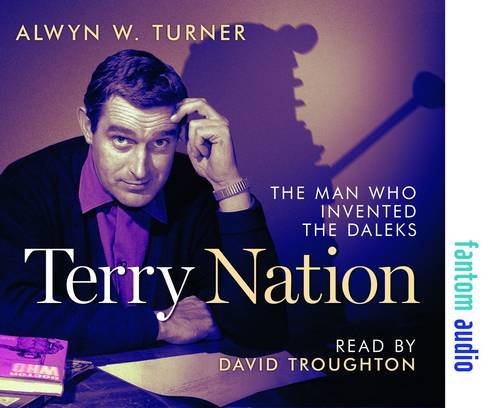 Terry Nation: The Man Who Invented the Daleks: Alwyn Turner ...