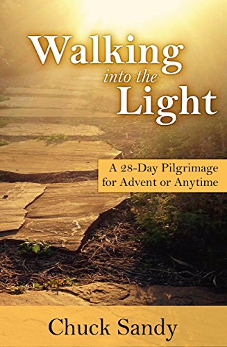 Walking into the Light: A 28-Day Pilgrimage for Advent or Anytime ...