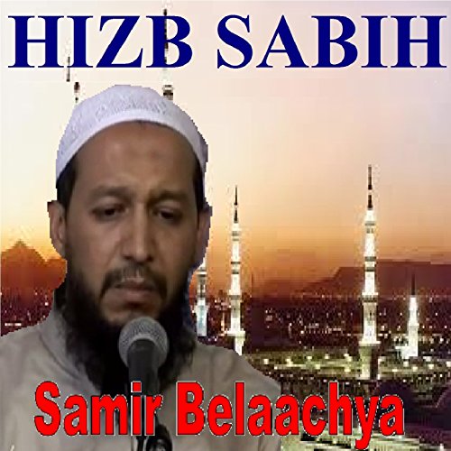 Play Hizb Sabih (Quran) by Samir Belaachya on Amazon Music
