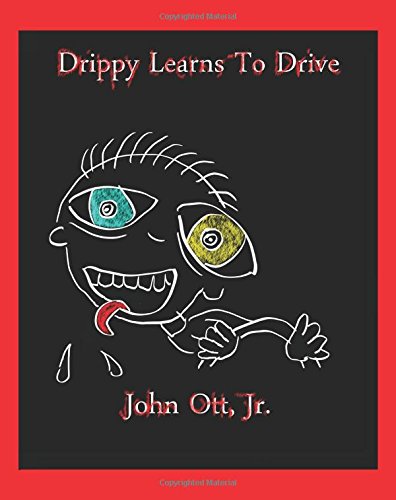 Amazon.com: Drippy Learns to Drive: 9781539072126: Ott Jr., John, Ott ...