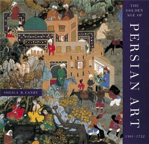 The Golden Age of Persian Art 1501-1722 (Paperback) /anglais: CANBY ...