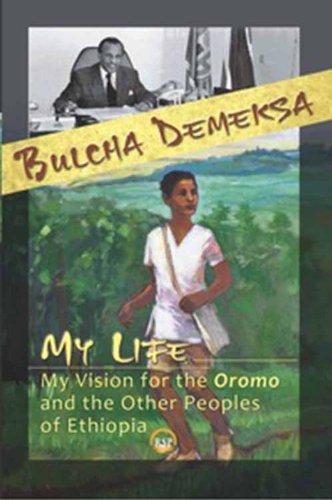 My Life, My Vision for the Oromo and Other Peoples of Ethiopia: Bulcha ...