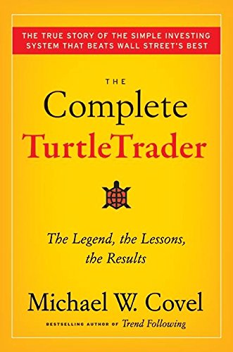 The Complete TurtleTrader: The Legend, the Lessons, the Results: Covel ...