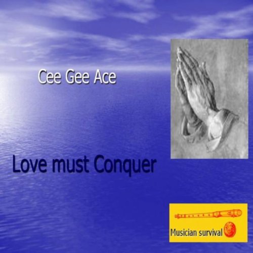 Play Love Must Conquer by Cee Gee Ace on Amazon Music