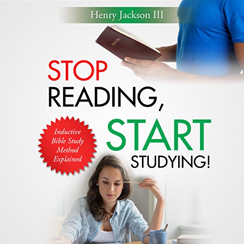 Stop Reading, Start Studying: Inductive Bible Study Method Explained ...