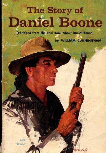 The Story of Daniel Boone : The Real Book About Daniel Boone: William ...