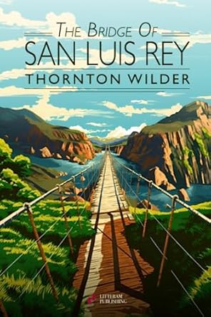 Amazon.com: The Bridge of San Luis Rey: Illustrated Edition ...