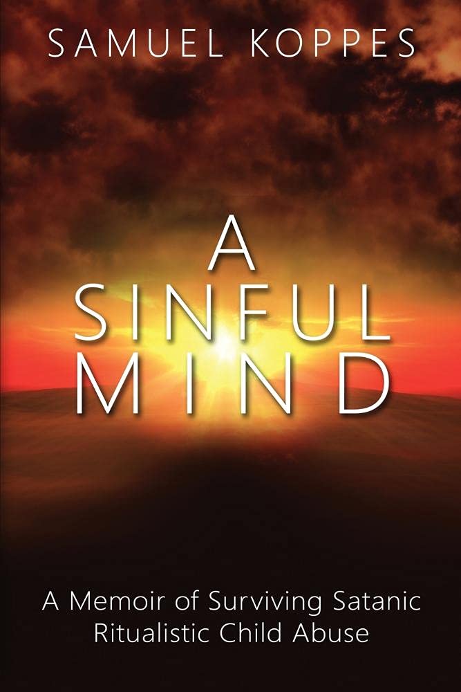 A Sinful Mind: A Memoir of Surviving Satanic Ritualistic Child Abuse ...