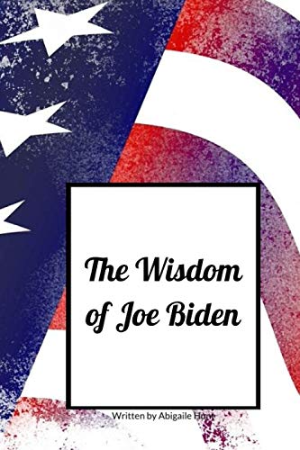 The Wisdom of Joe Biden (Political Wisdom): Hunt, Abigaile ...