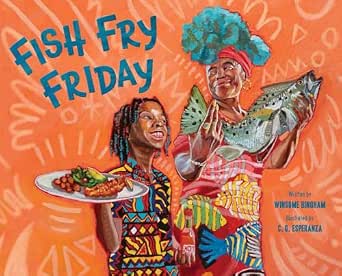 Fish Fry Friday: A Picture Book - Kindle edition by Bingham, Winsome ...