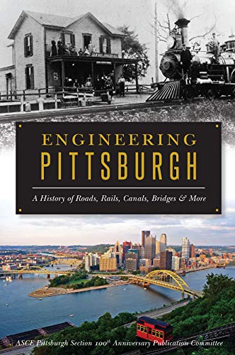 Amazon.com: Engineering Pittsburgh: A History of Roads, Rails, Canals ...