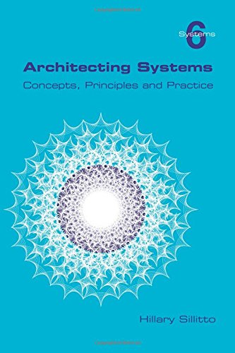 Architecting Systems. Concepts, Principles and Practice: Hillary ...