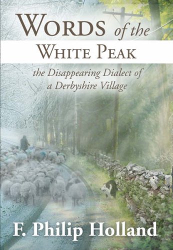 Words of the White Peak: The Disappearing Dialect of a Derbyshire ...